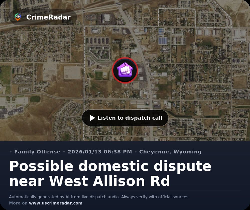 Possible domestic dispute near West Allison Rd, Cheyenne WY | CrimeRadar