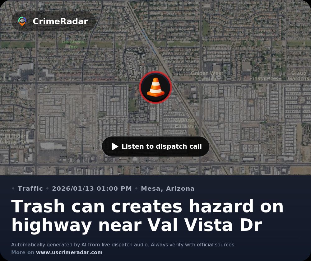 Trash can creates hazard on highway near Val Vista Dr, Mesa AZ | CrimeRadar