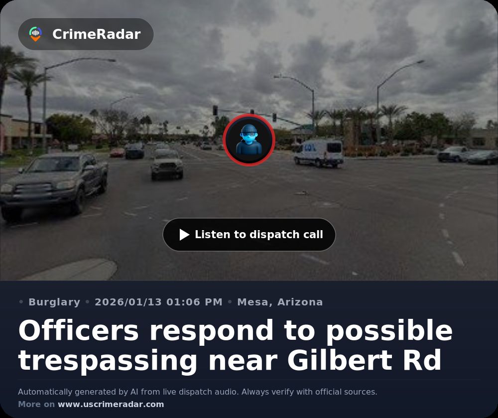 Officers respond to possible trespassing near Gilbert Rd, Mesa AZ ...
