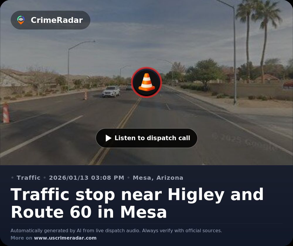 Traffic stop near Higley and Route 60 in Mesa, Mesa AZ | CrimeRadar