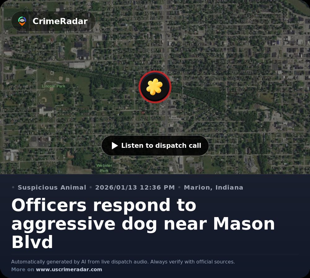 Officers respond to aggressive dog near Mason Blvd, Marion IN | CrimeRadar