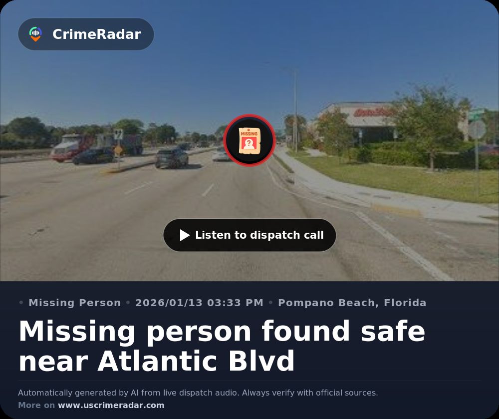 Missing person found safe near Atlantic Blvd, Pompano Beach FL | CrimeRadar