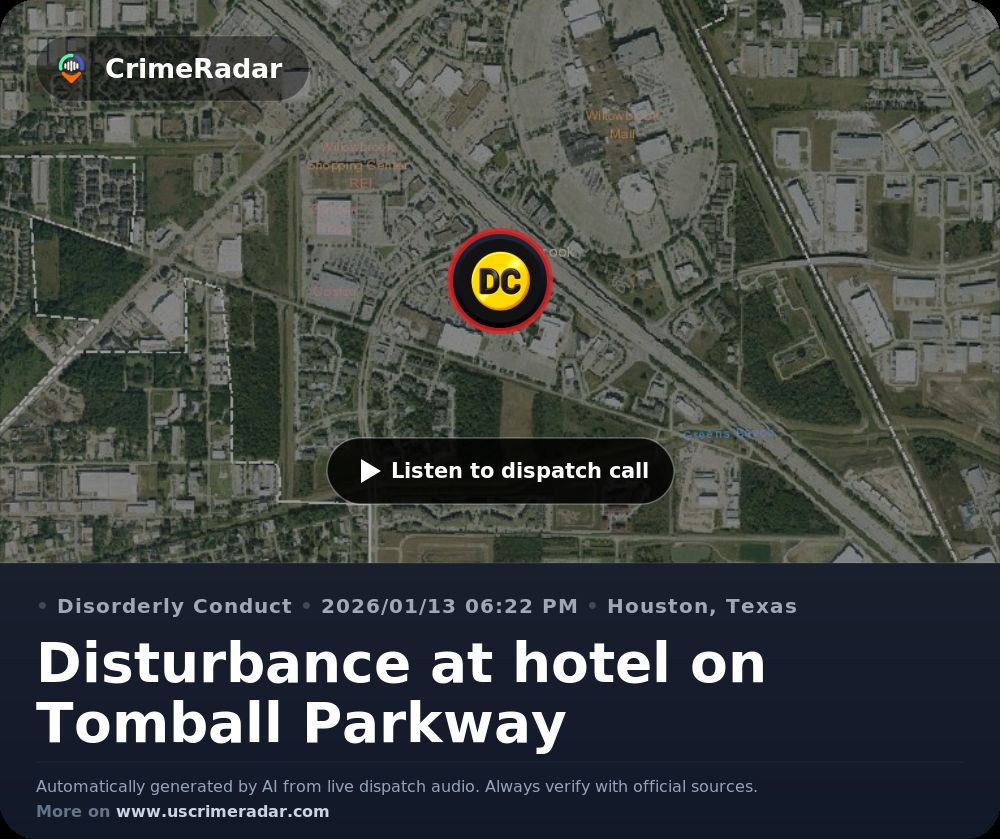 Disturbance at hotel on Tomball Parkway, Houston TX | CrimeRadar
