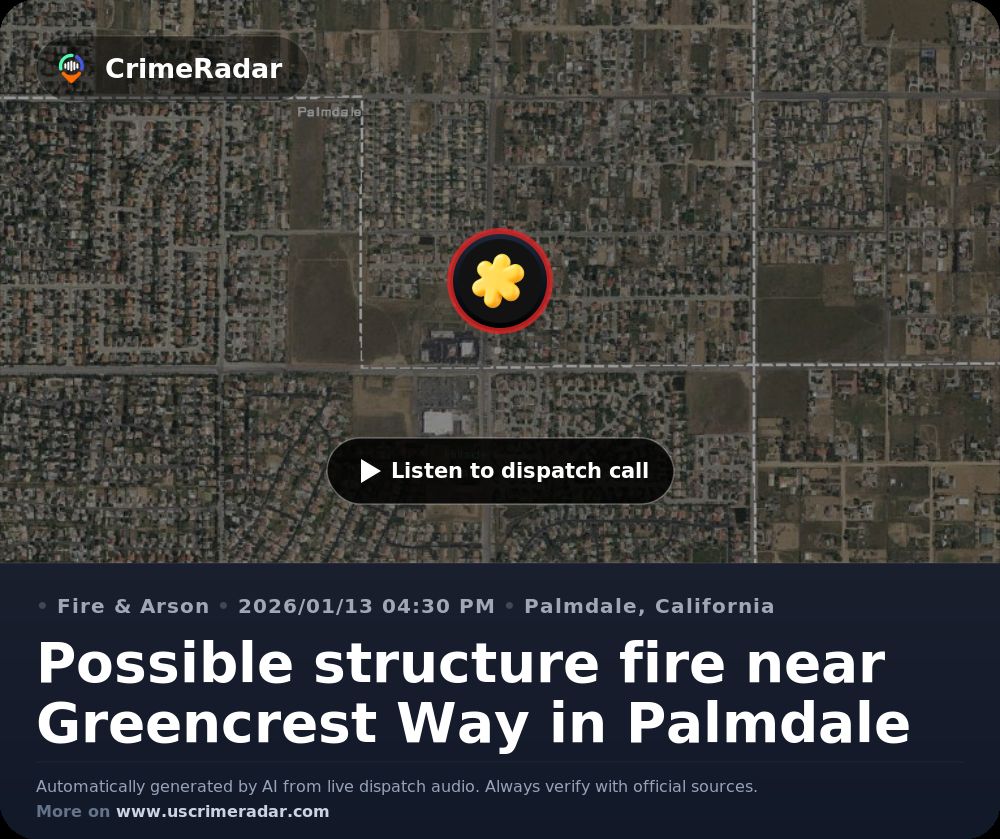 Possible structure fire near Greencrest Way in Palmdale, Palmdale CA ...