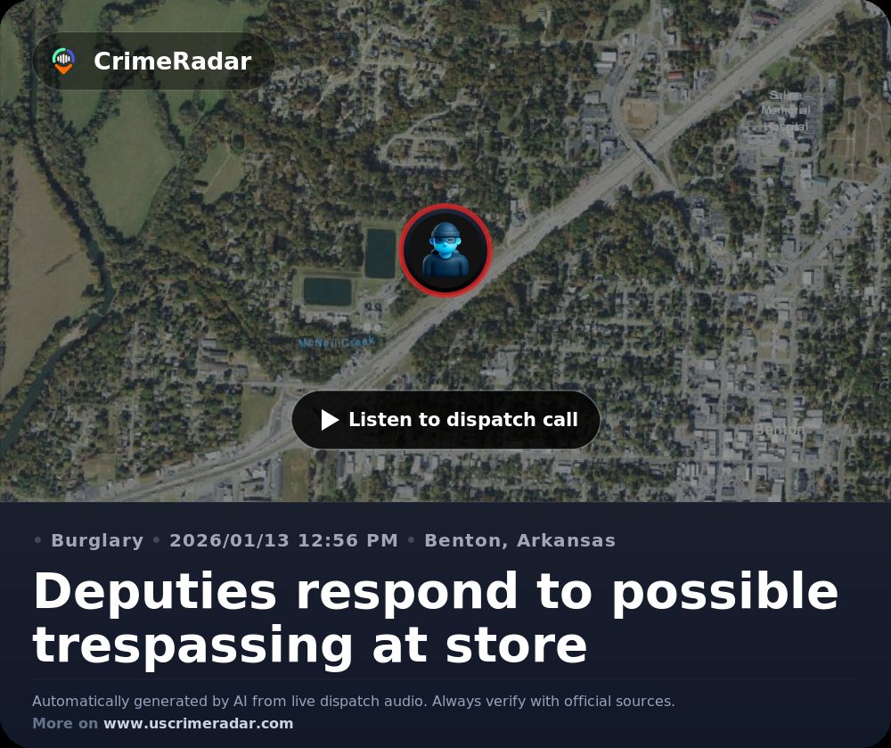 Deputies respond to possible trespassing at store, Benton AR | CrimeRadar