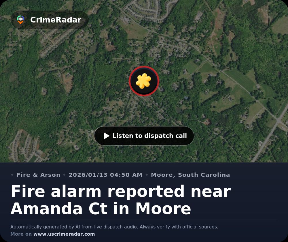 Fire alarm reported near Amanda Ct in Moore, Moore SC | CrimeRadar