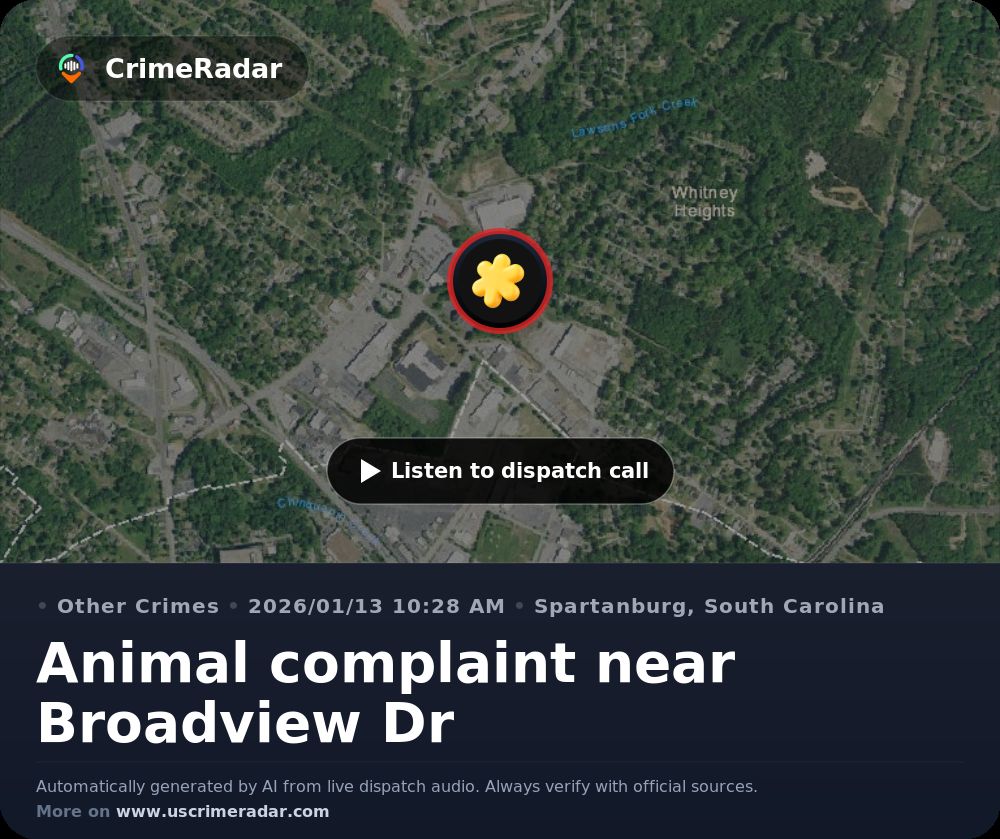 Animal complaint near Broadview Dr, Spartanburg SC | CrimeRadar