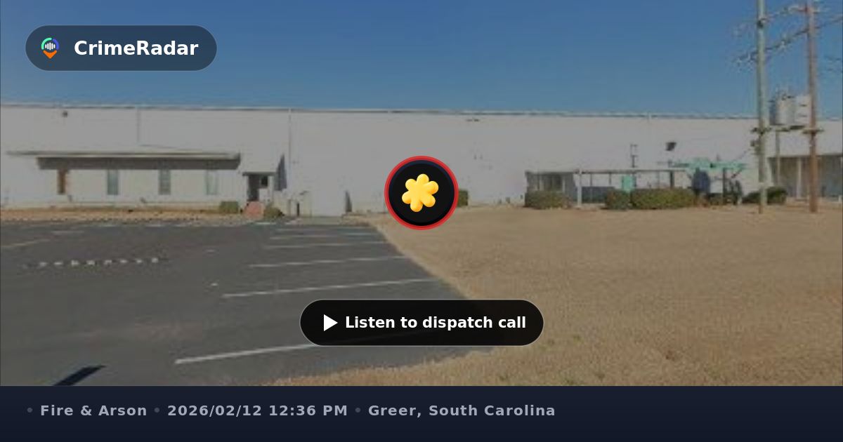 Fire crews investigate commercial warehouse, Greer SC | CrimeRadar