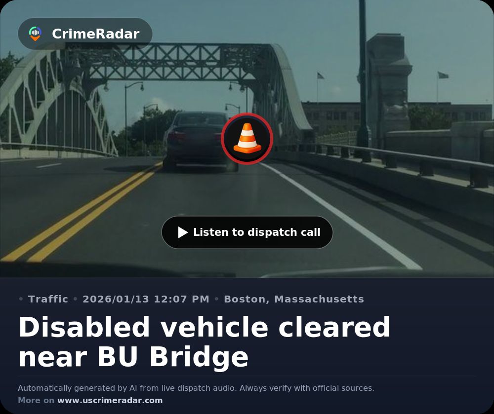 Disabled vehicle cleared near BU Bridge, Boston MA | CrimeRadar