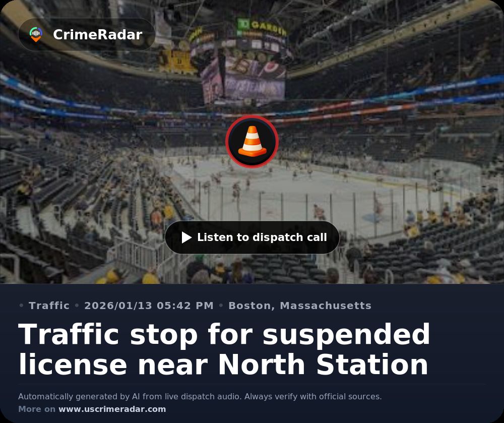 Traffic stop for suspended license near North Station, Boston MA ...