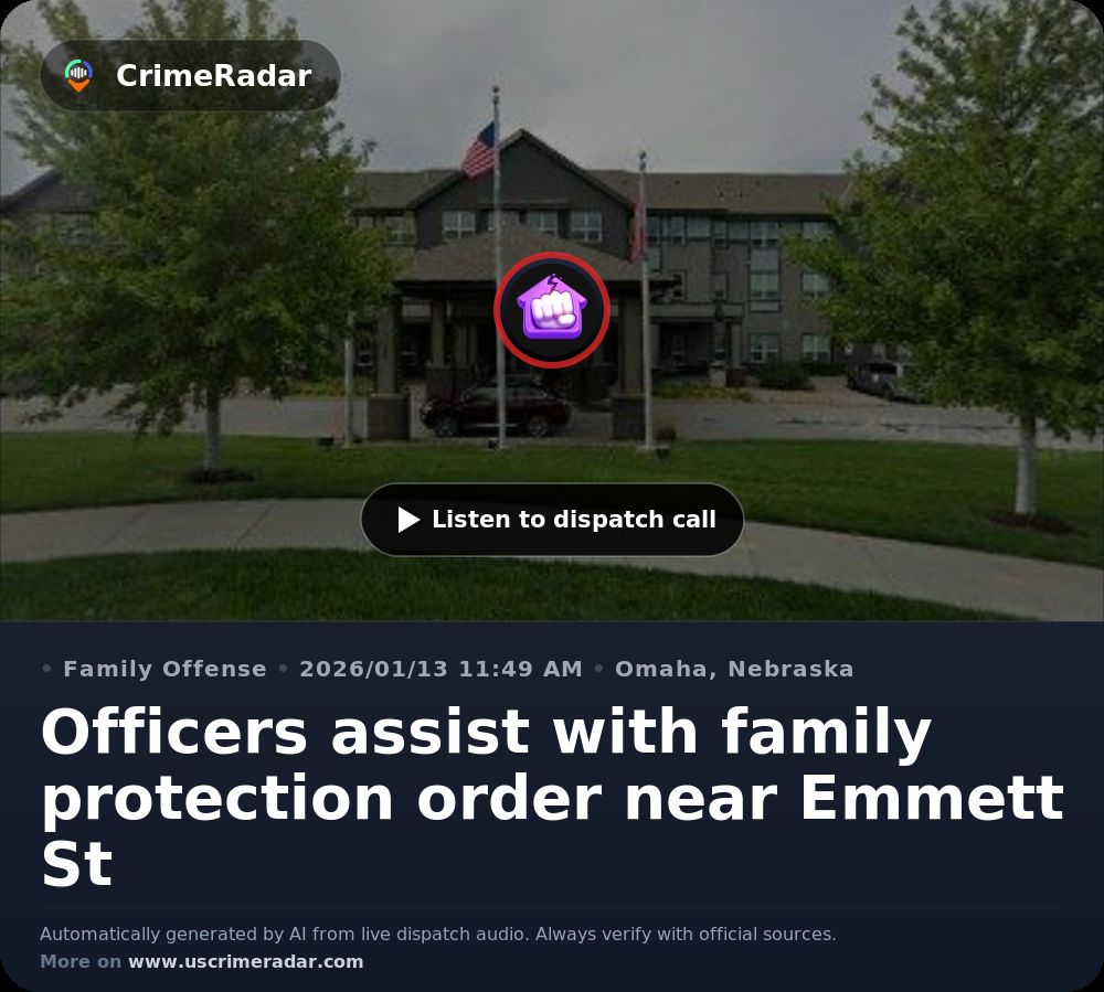Officers assist with family protection order near Emmett St, Omaha NE ...