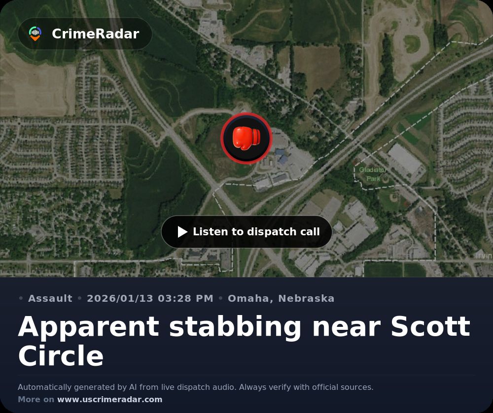 Apparent stabbing near Scott Circle, Omaha NE | CrimeRadar