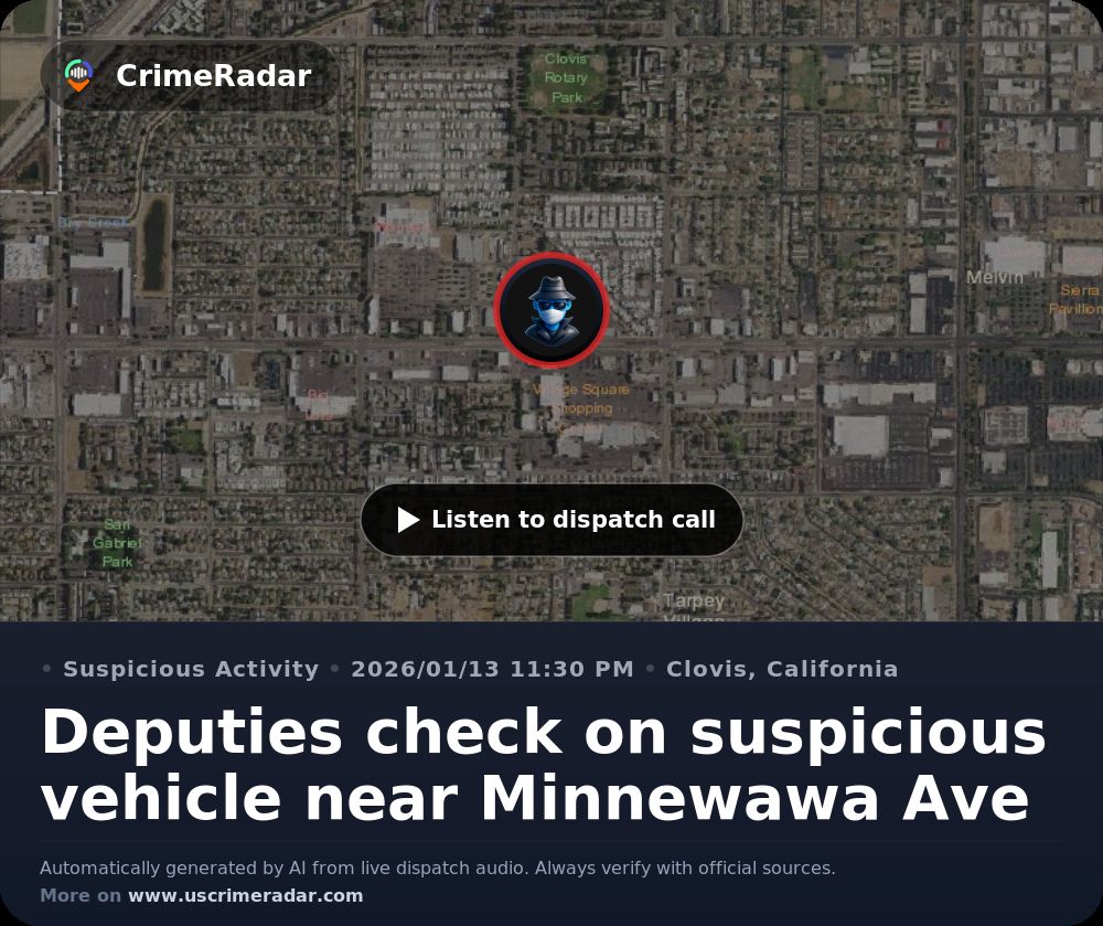 Deputies check on suspicious vehicle near Minnewawa Ave, Clovis CA ...