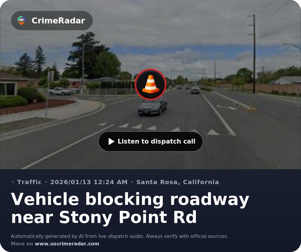 Vehicle blocking roadway near Stony Point Rd, Santa Rosa CA | CrimeRadar