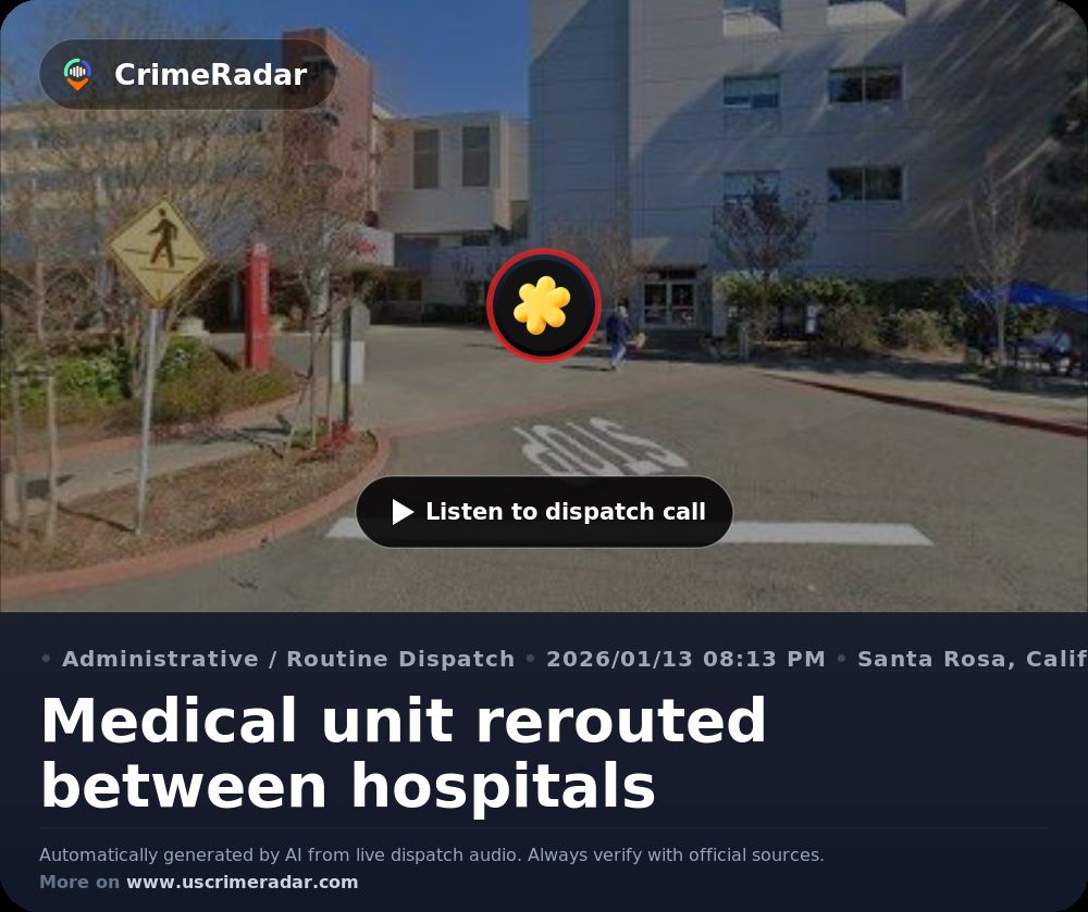 Medical unit rerouted between hospitals, Santa Rosa CA | CrimeRadar
