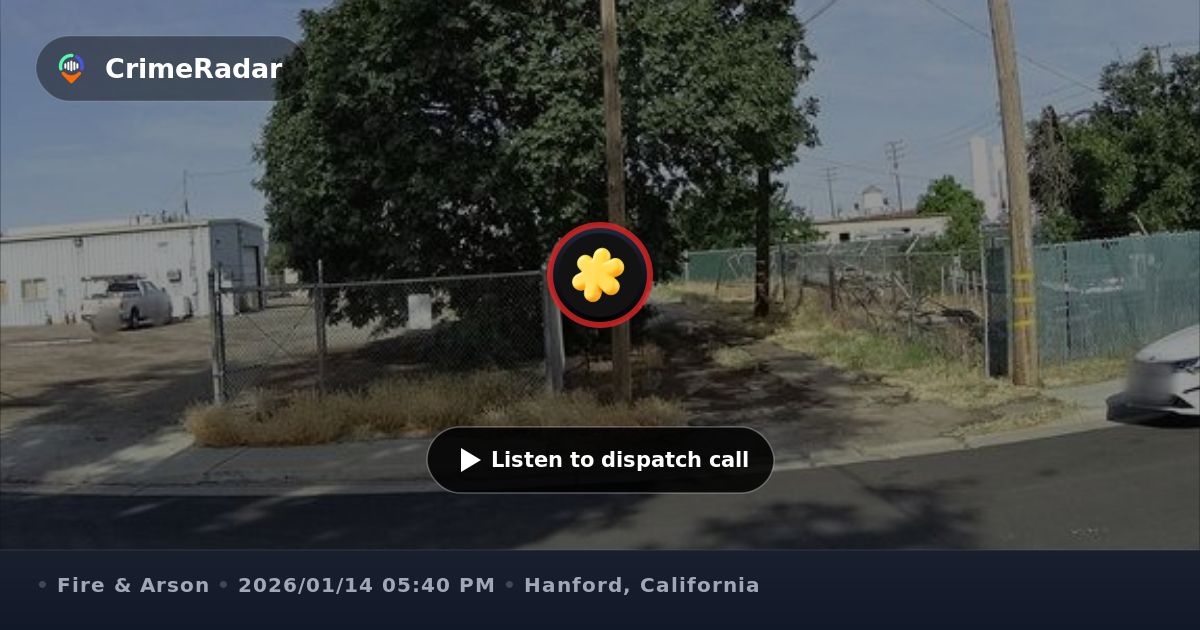 Small vegetation fire near West 4th St in Hanford, Hanford CA | CrimeRadar