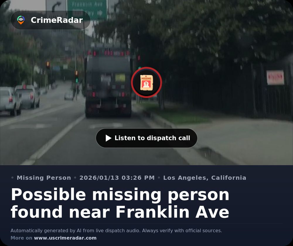 Possible missing person found near Franklin Ave, Los Angeles CA ...