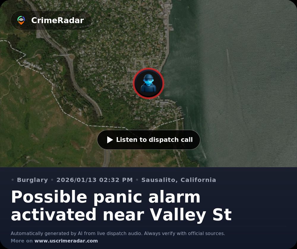 Possible panic alarm activated near Valley St, Sausalito CA | CrimeRadar