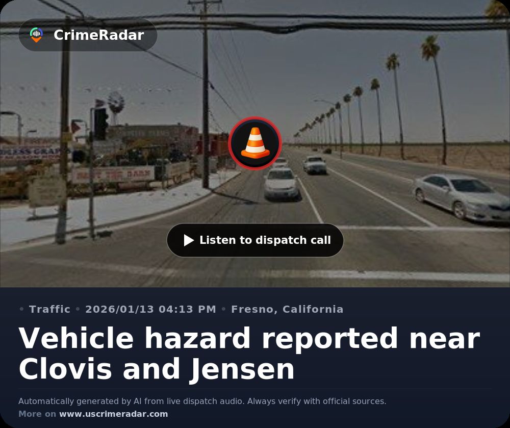 Vehicle hazard reported near Clovis and Jensen, Fresno County CA ...