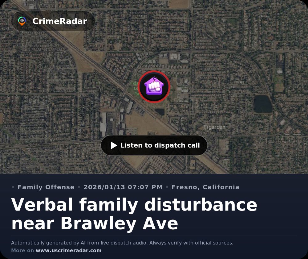 Verbal family disturbance near Brawley Ave, Fresno CA | CrimeRadar