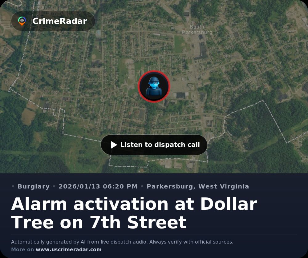 Alarm activation at Dollar Tree on 7th Street, Parkersburg WV | CrimeRadar