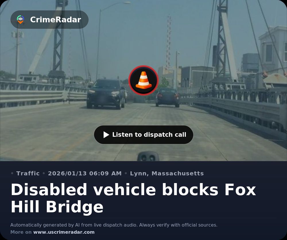 Disabled vehicle blocks Fox Hill Bridge, Lynn MA | CrimeRadar
