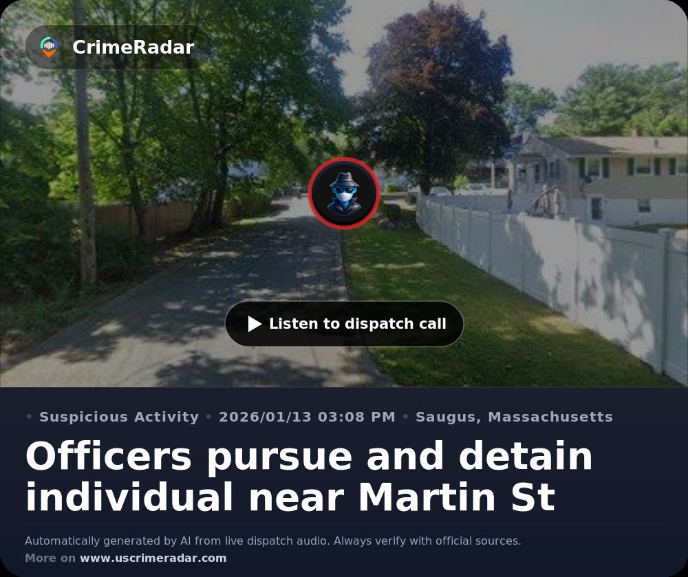 Officers pursue and detain individual near Martin St, Saugus MA ...
