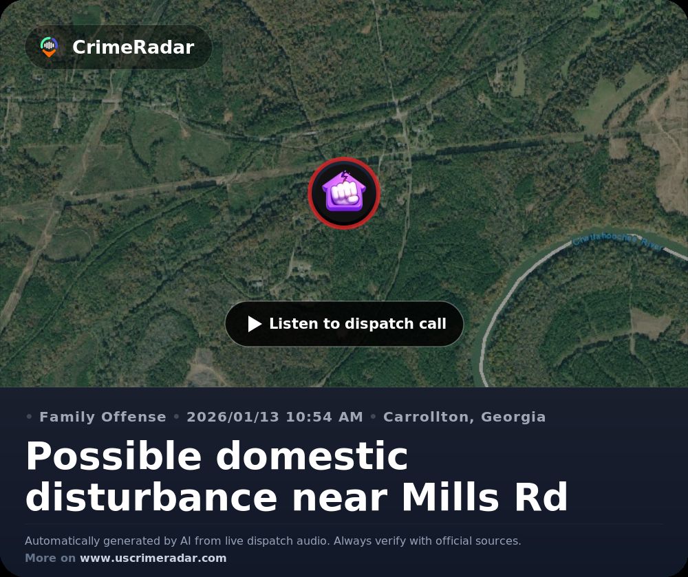 Possible domestic disturbance near Mills Rd, Carrollton GA | CrimeRadar