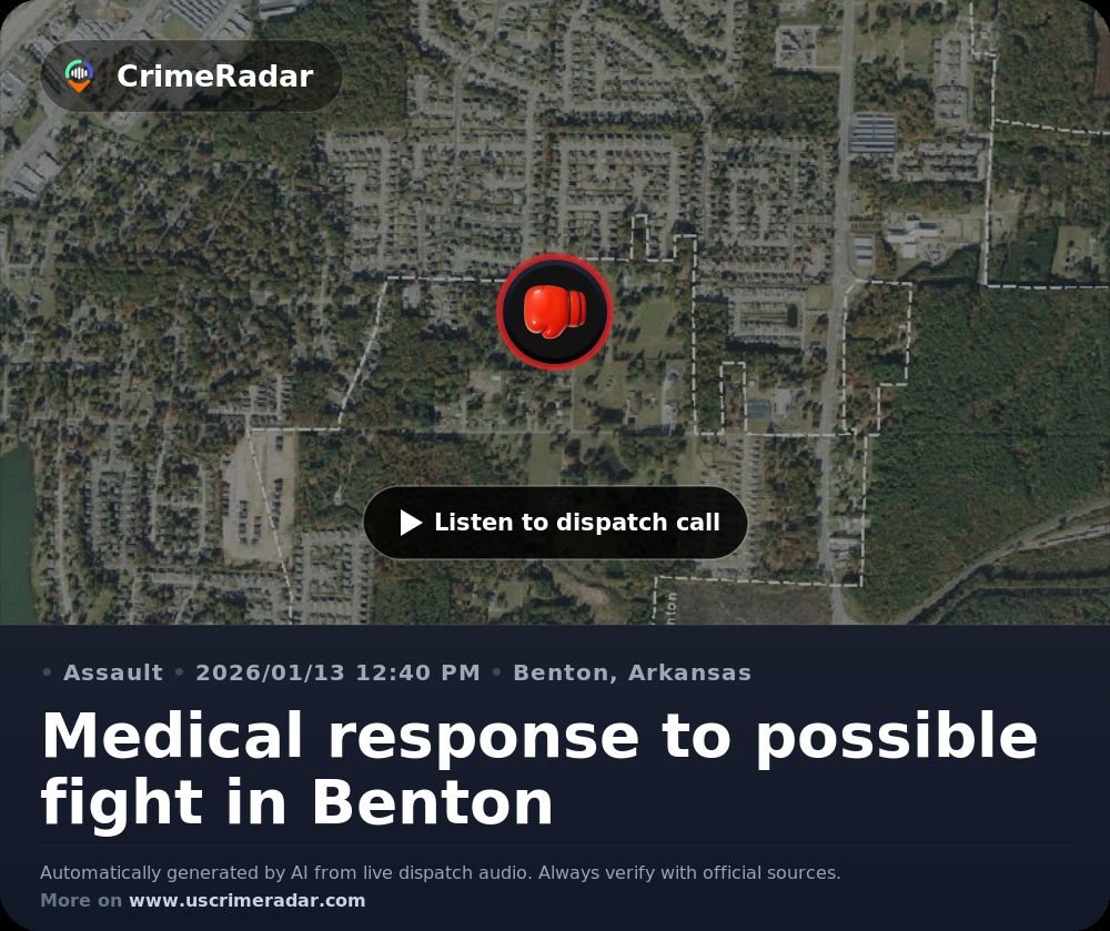Medical response to possible fight in Benton, Benton AR | CrimeRadar