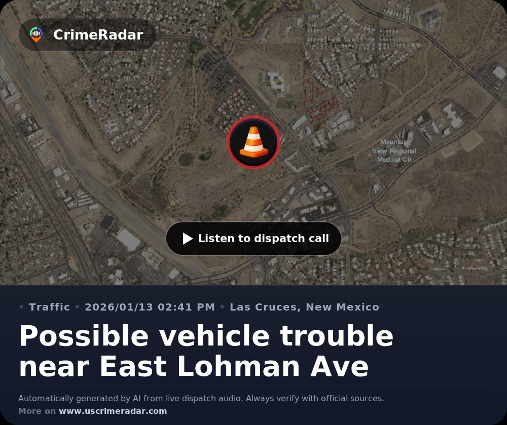 Possible vehicle trouble near East Lohman Ave, Las Cruces NM | CrimeRadar