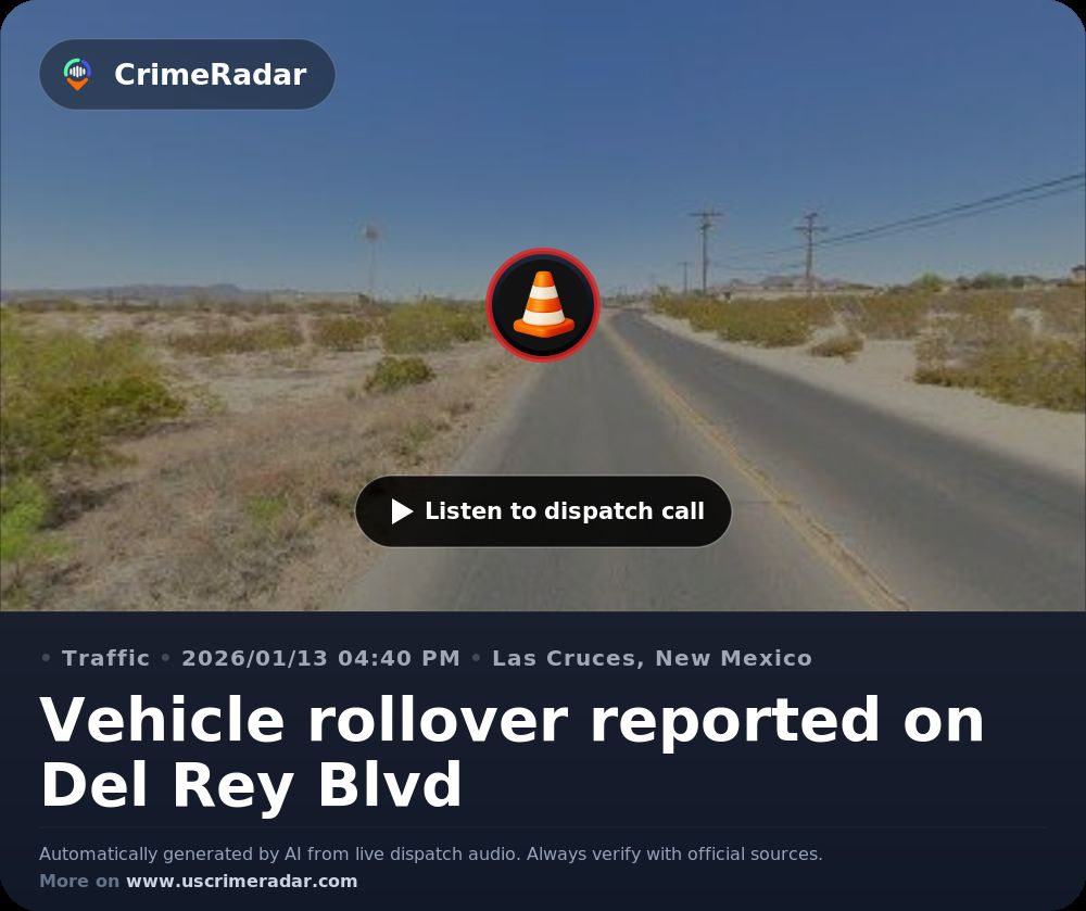 Vehicle rollover reported on Del Rey Blvd, Las Cruces NM | CrimeRadar