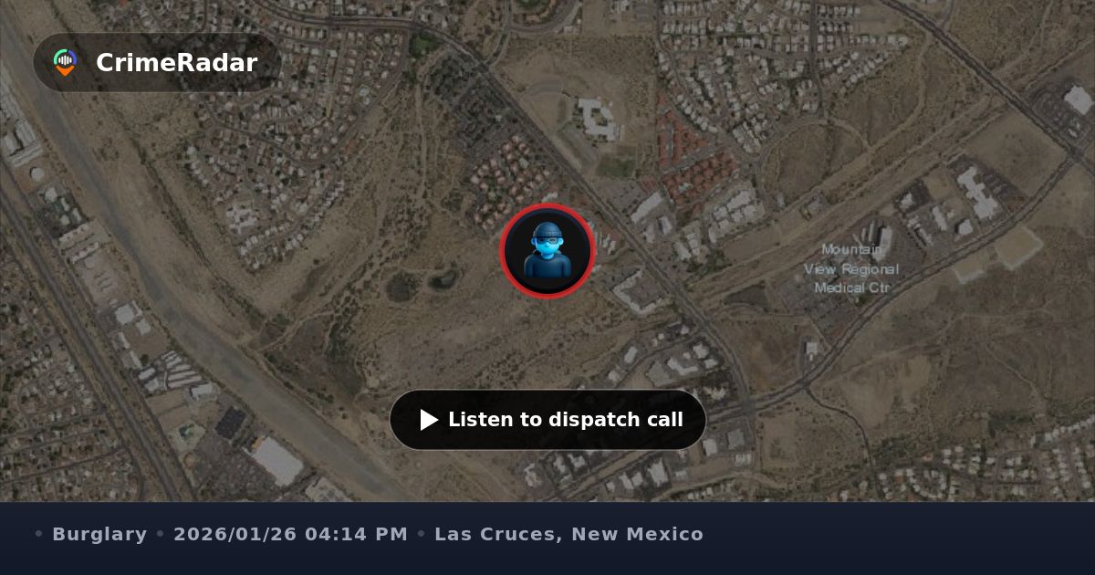 Apparent break-in alarm at medical office near Foothills Rd, Las Cruces ...