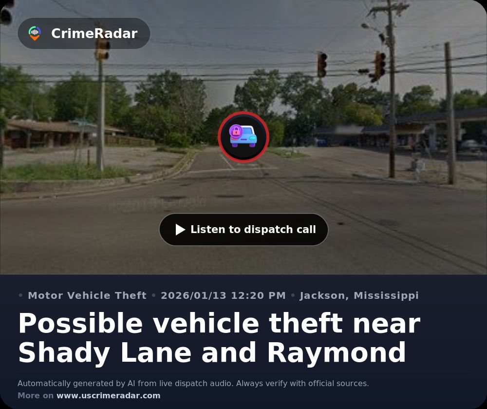 Possible vehicle theft near Shady Lane and Raymond, Jackson MS | CrimeRadar