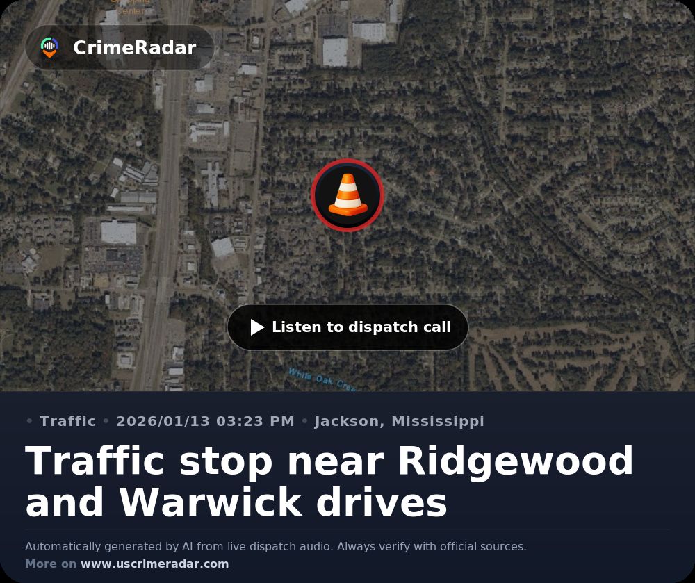 Traffic stop near Ridgewood and Warwick drives, Jackson MS | CrimeRadar