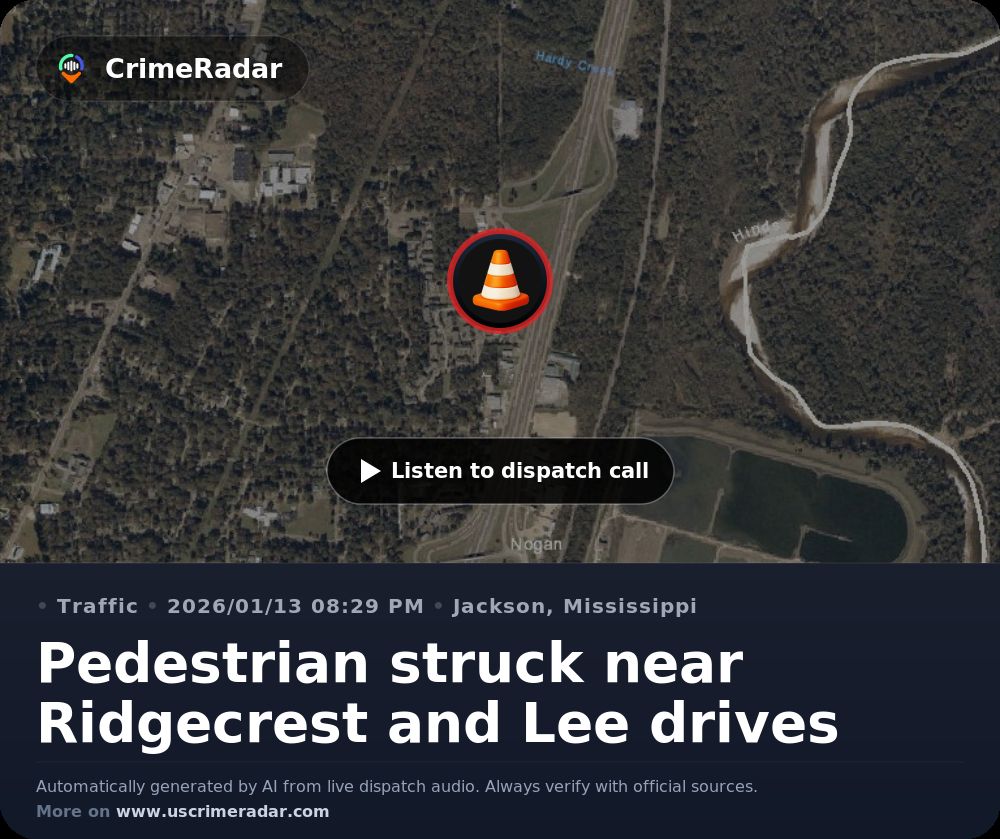 Pedestrian struck near Ridgecrest and Lee drives, Jackson MS | CrimeRadar