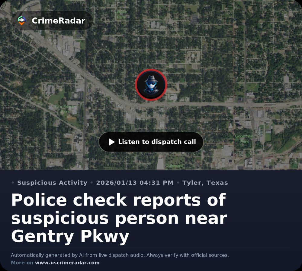 Police check reports of suspicious person near Gentry Pkwy, Tyler TX ...