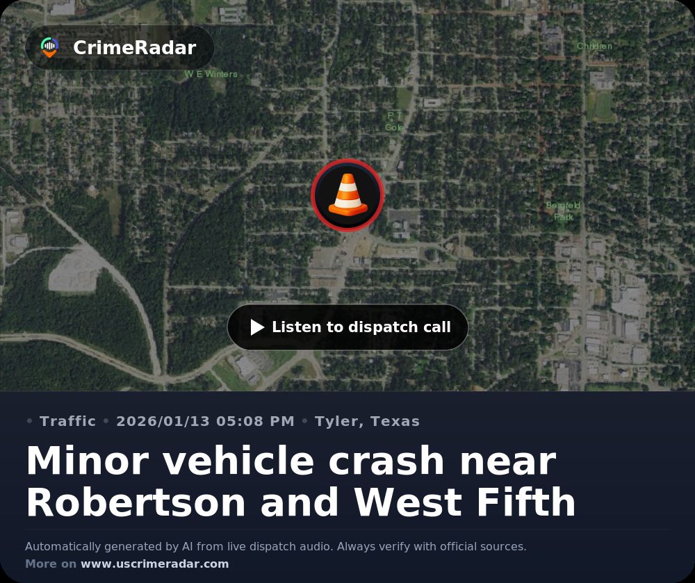 Minor vehicle crash near Robertson and West Fifth, Tyler TX | CrimeRadar