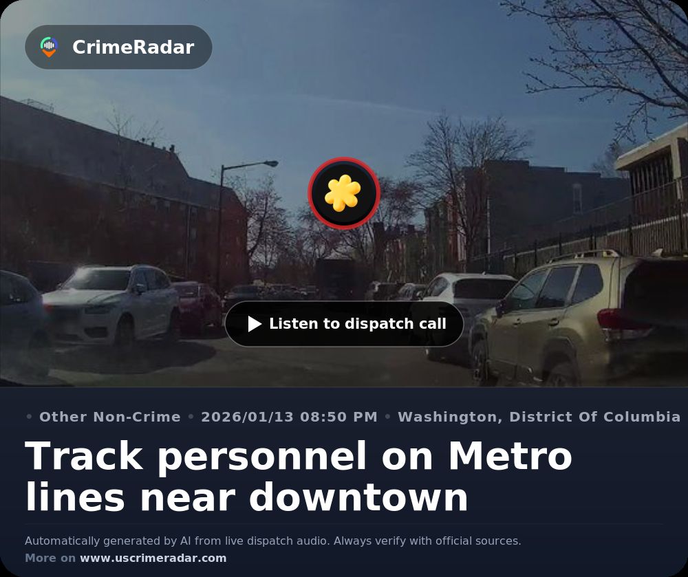 Track personnel on Metro lines near downtown, Washington DC | CrimeRadar
