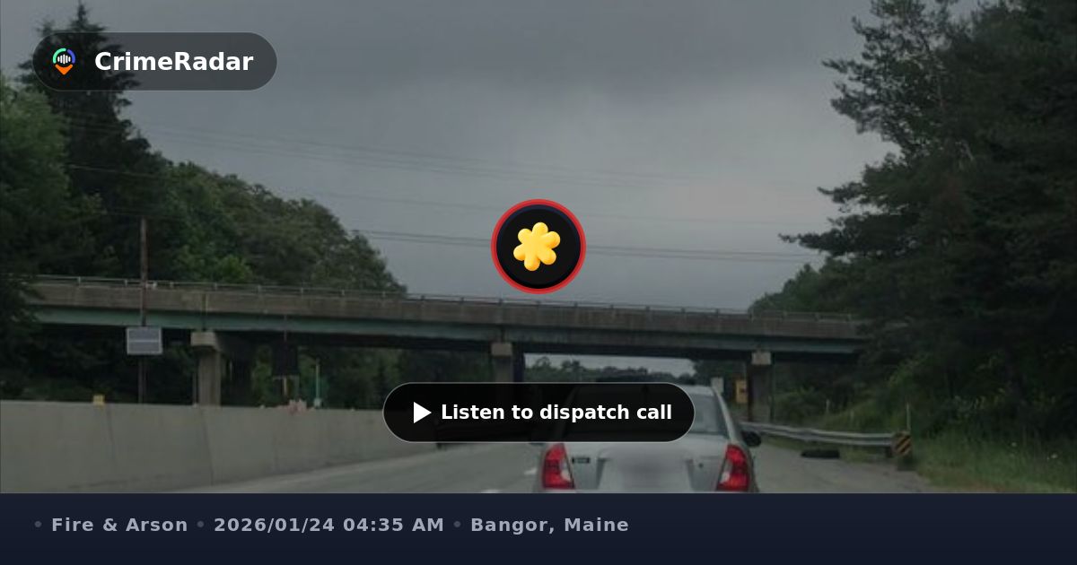 Vehicle fire near highway ramp in Bangor, Bangor ME | CrimeRadar