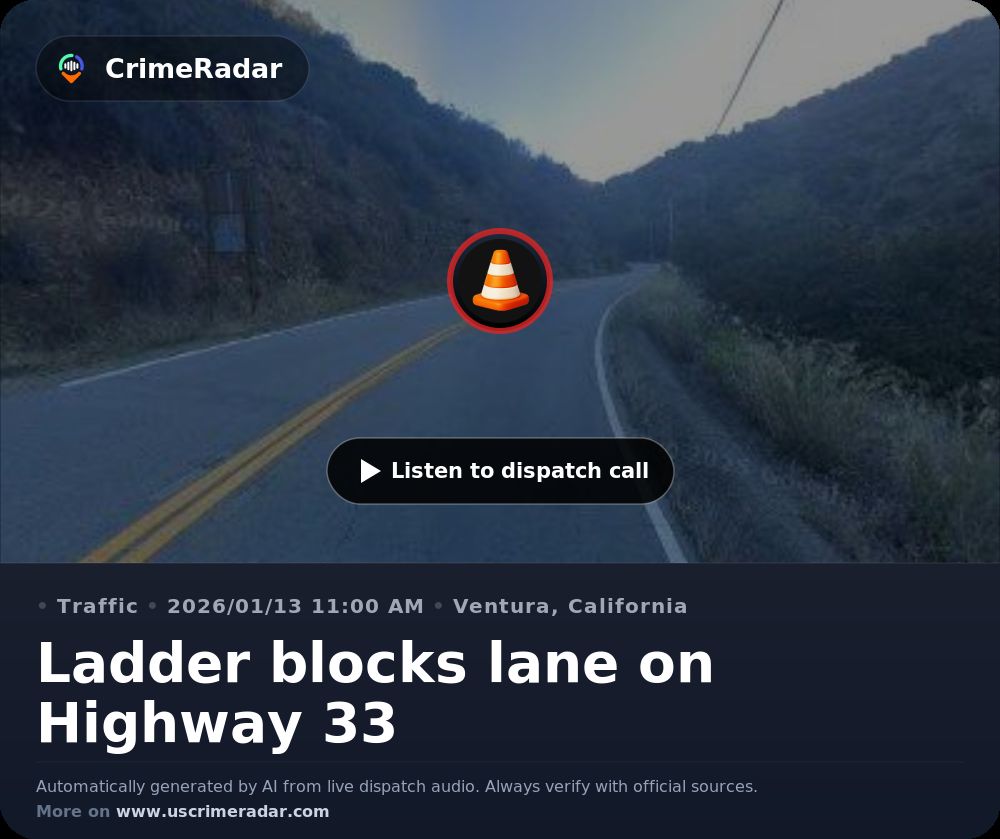 Ladder blocks lane on Highway 33, Ventura County CA | CrimeRadar