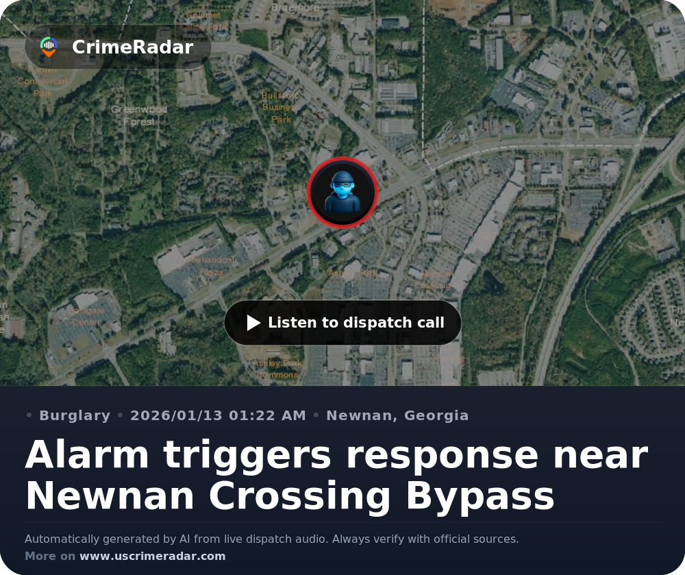 Alarm triggers response near Newnan Crossing Bypass, Newnan GA | CrimeRadar