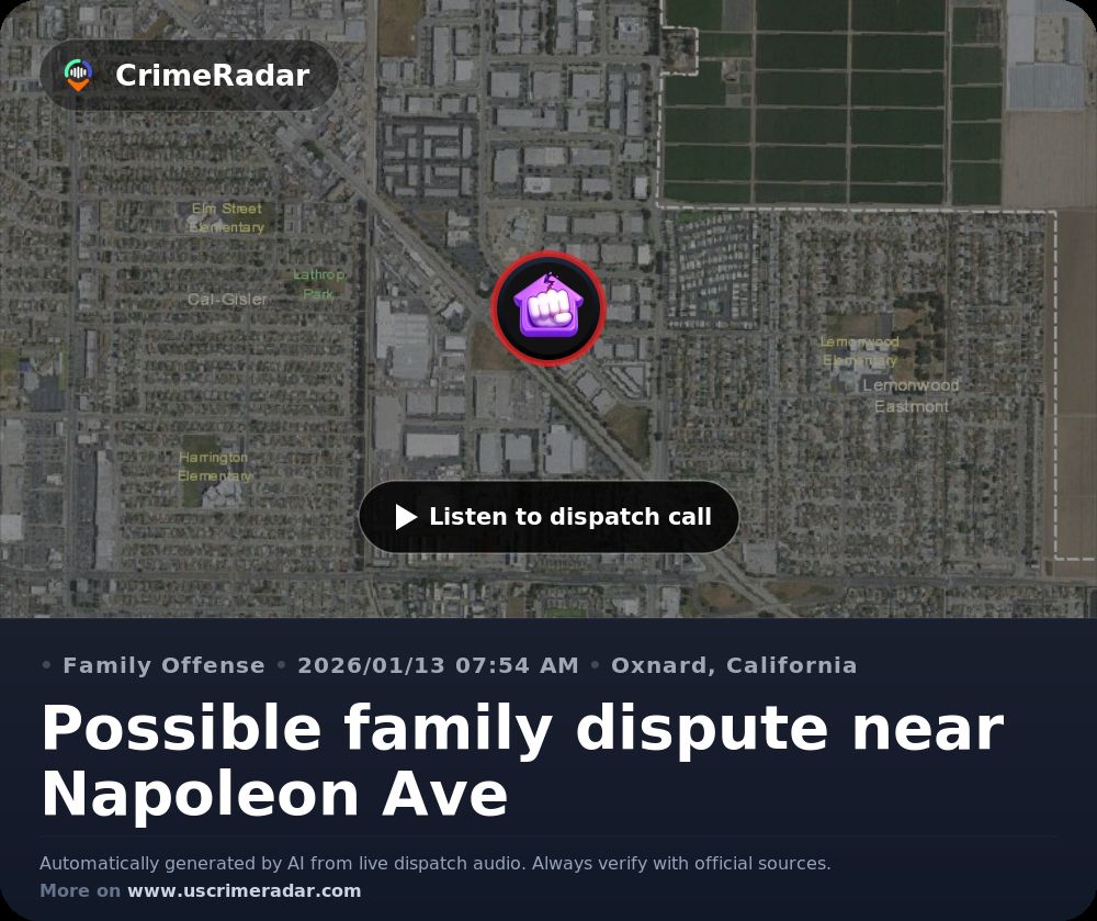 Possible family dispute near Napoleon Ave, Oxnard CA | CrimeRadar