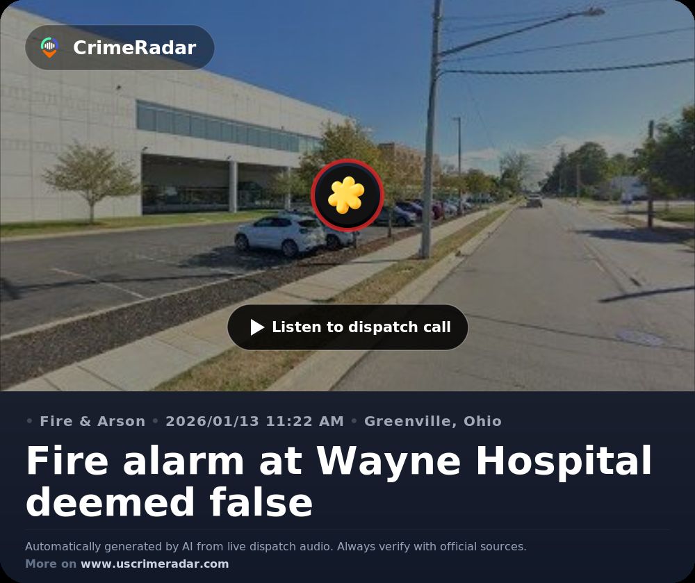 Fire alarm at Wayne Hospital deemed false, Greenville OH | CrimeRadar