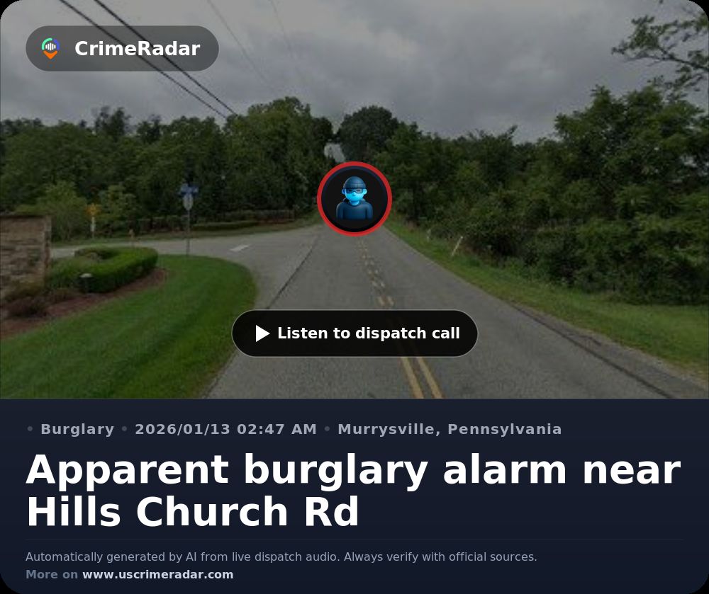 Apparent burglary alarm near Hills Church Rd, Murrysville PA | CrimeRadar