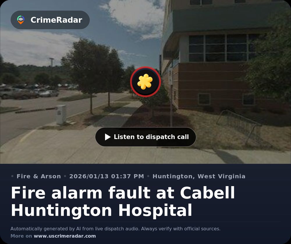 Fire alarm fault at Cabell Huntington Hospital, Huntington WV | CrimeRadar