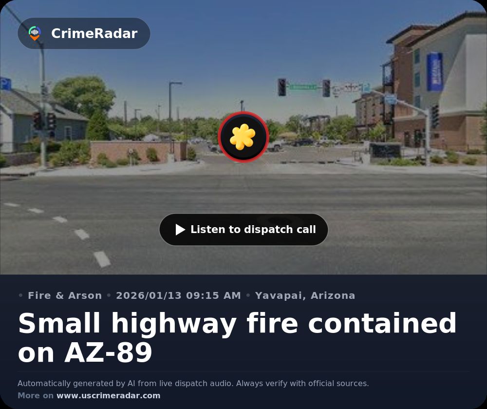 Small highway fire contained on AZ-89, Yavapai County AZ | CrimeRadar