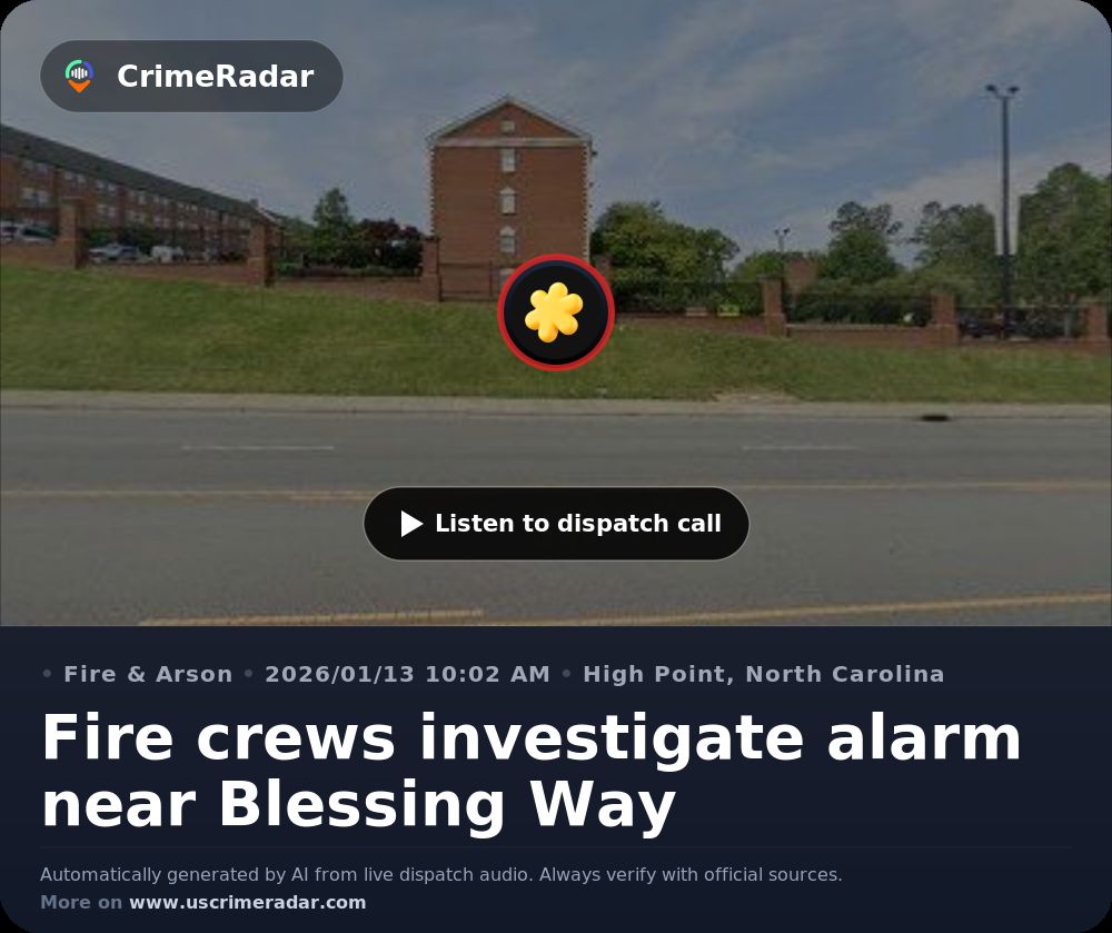 Fire crews investigate alarm near Blessing Way, High Point NC | CrimeRadar