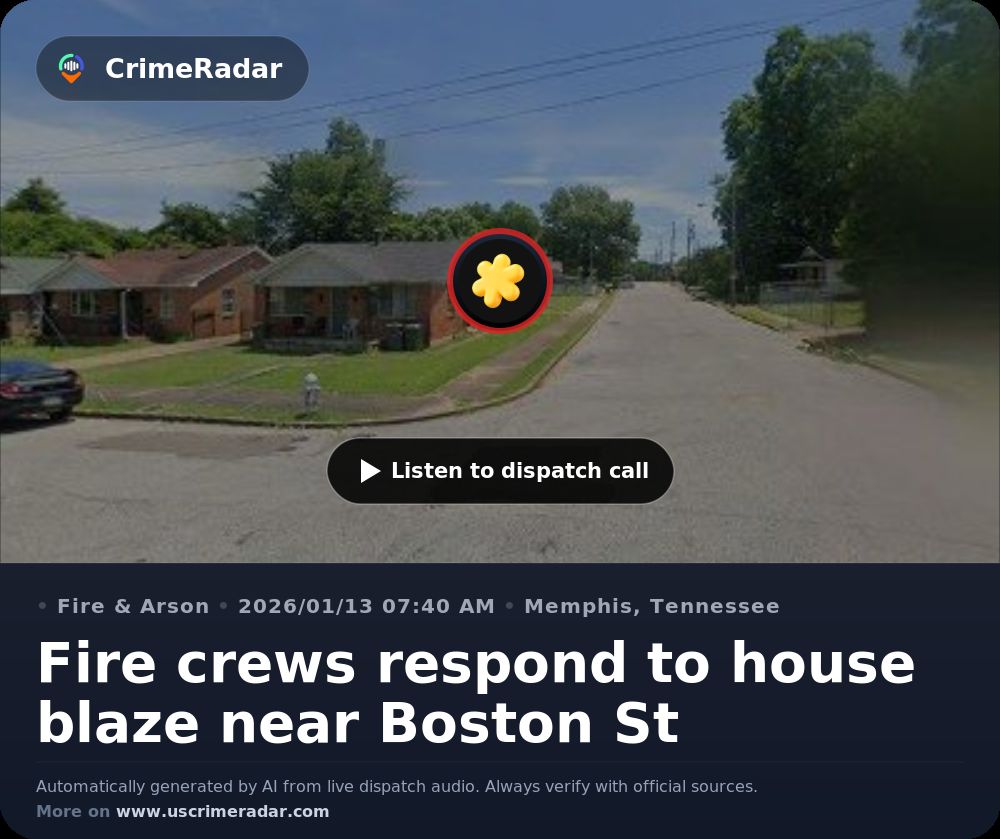 Fire crews respond to house blaze near Boston St, Memphis TN | CrimeRadar