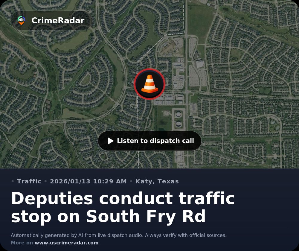 Deputies conduct traffic stop on South Fry Rd, Katy TX | CrimeRadar