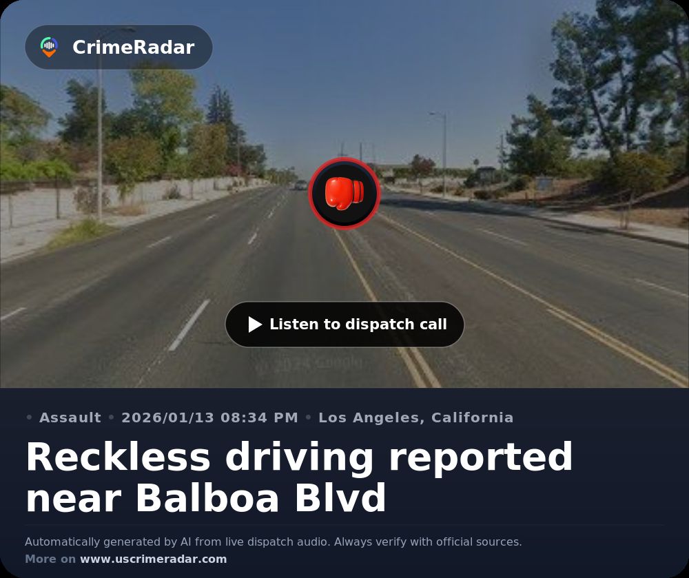 Reckless driving reported near Balboa Blvd, Los Angeles CA | CrimeRadar